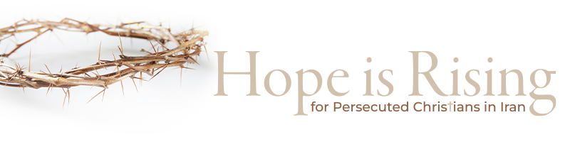 Hope is Rising: Easter Mission | Heart4Iran